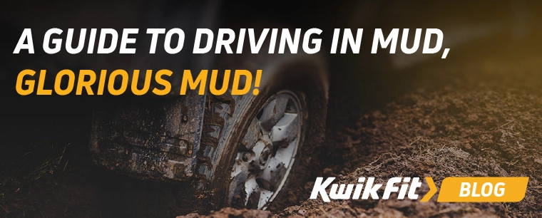 A Guide To Driving In Mud, Glorious Mud! | Kwik Fit