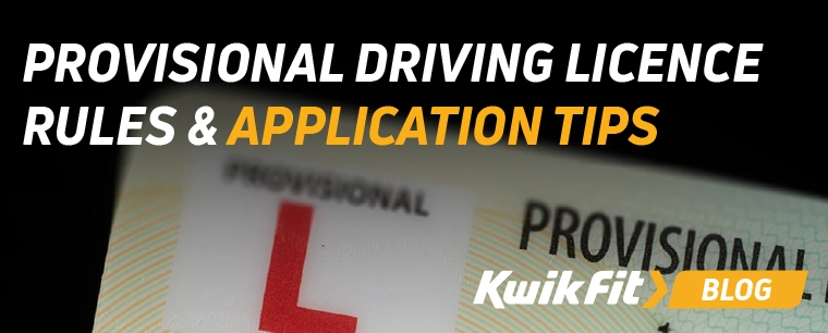 Provisional Driving licence Rules & Application Tips | Kwik Fit